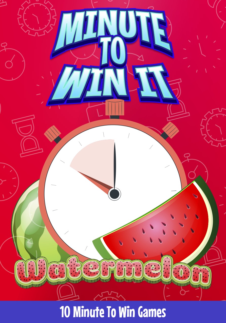 Watermelon Minute to Win It Games