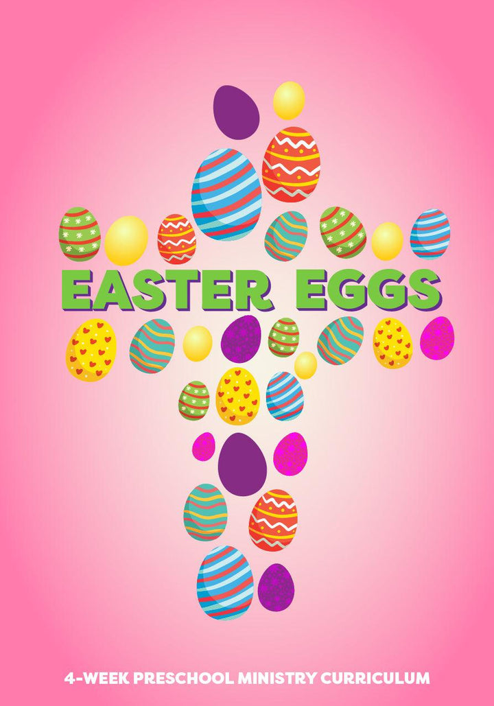 Easter Eggs 4-Week Preschool Ministry Curriculum – Children's Ministry ...