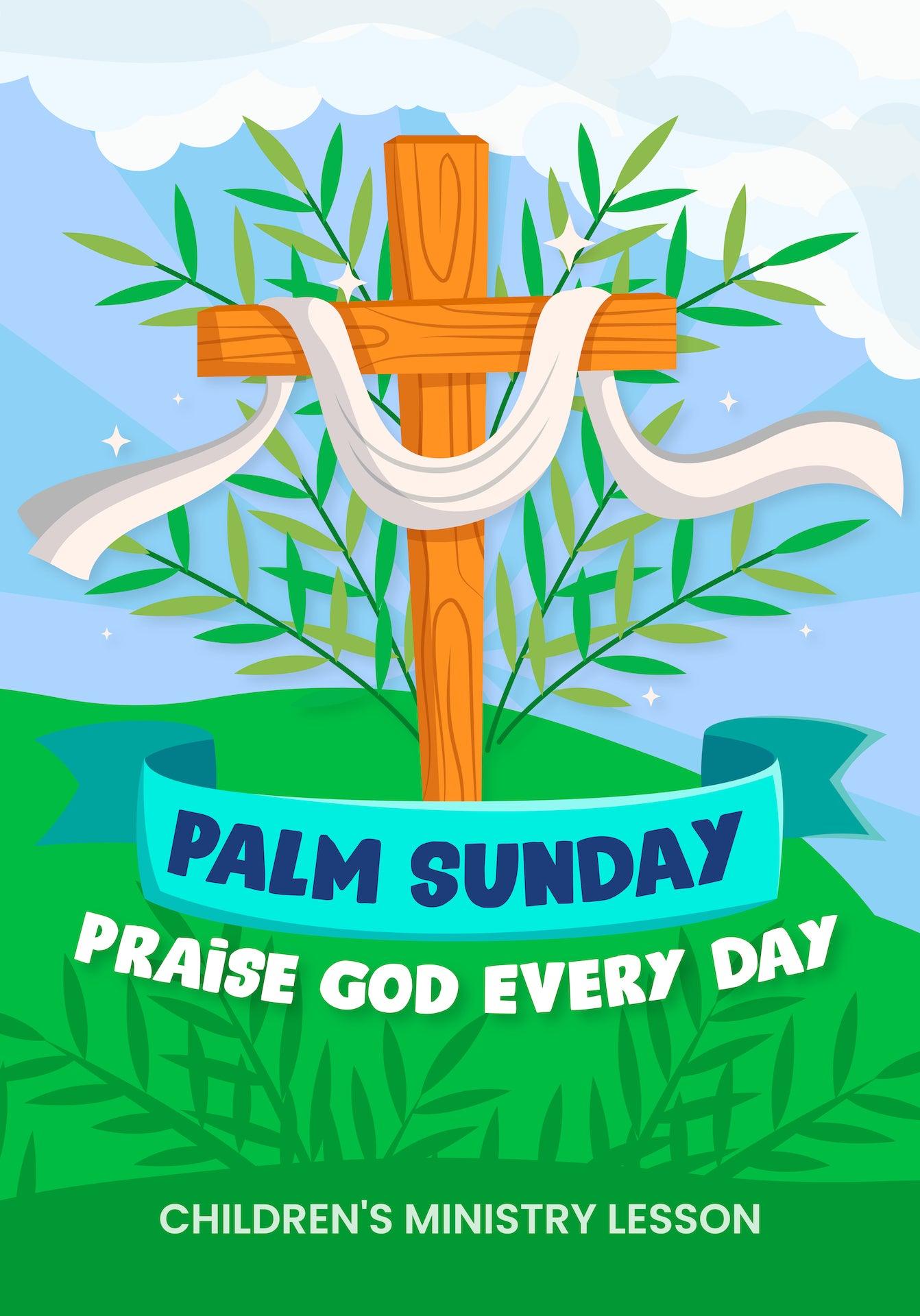 Palm Sunday Children's Church Lesson - Praise God Every Day